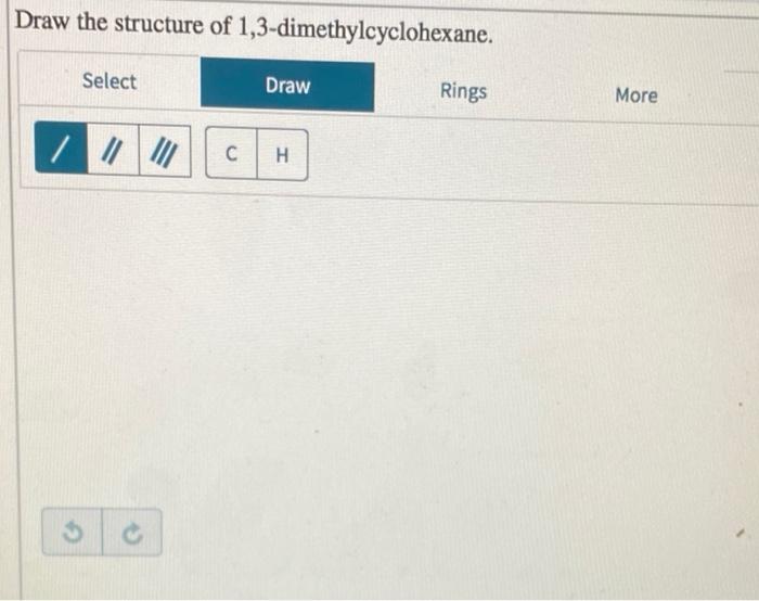 Solved Draw the structure of 1,3-dimethylcyclohexane. Select | Chegg.com