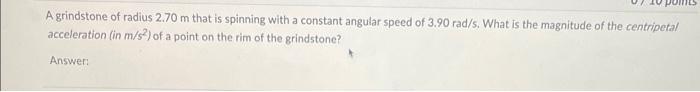 Solved A grindstone of radius 2.70 m that is spinning with a | Chegg.com