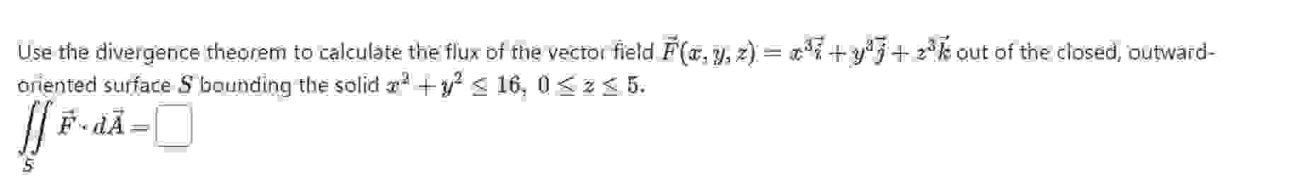 Solved Use the divergence theorem to calculate the flux of | Chegg.com