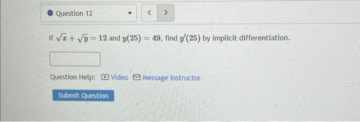 Solved If x+y=12 and y(25)=49, find y′(25) by implicit | Chegg.com