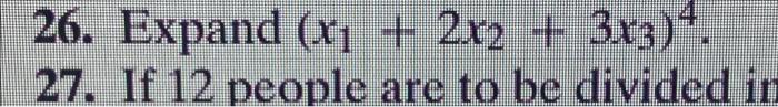 Solved 26. Expand (Xı + 2x2 + 3x3)4. 27. If 12 people are to | Chegg.com