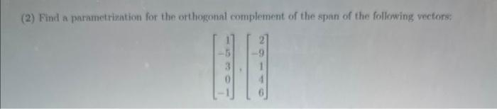 Solved 2) Find a parametrization for the orthogonal | Chegg.com