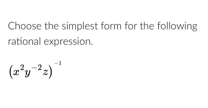 Solved Choose the simplest form for the following rational | Chegg.com