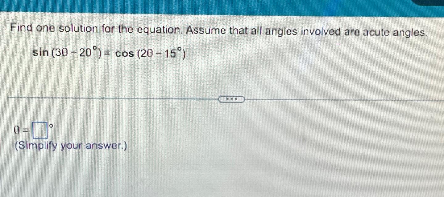 Solved Find one solution for the equation. Assume that all | Chegg.com