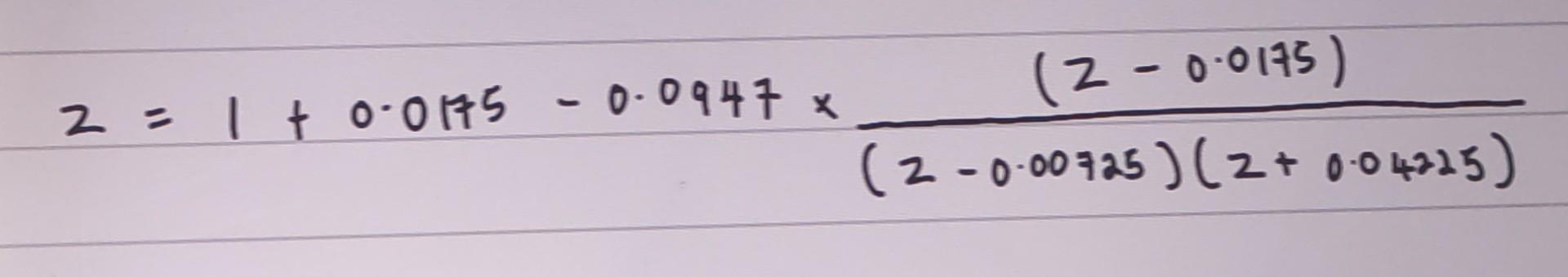 Solved z=1+0.0175−0.0947×(2−0.00725)(2+0.04225)(2−0.0175) | Chegg.com