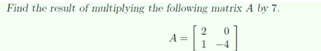 Solved Find the result of multiplying the following matrix A | Chegg.com