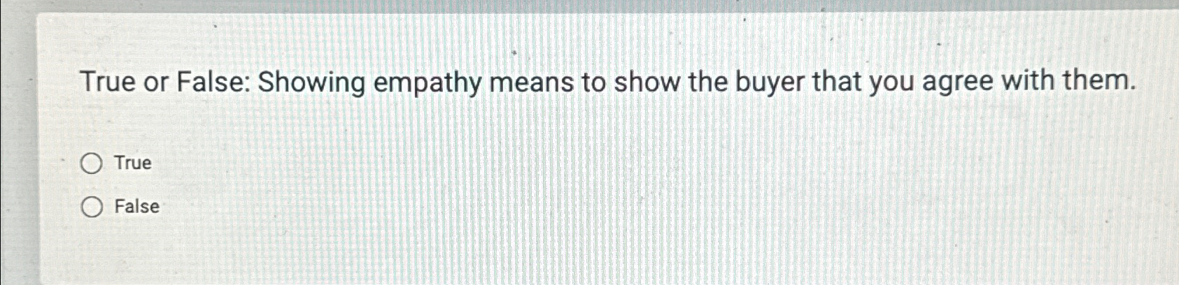 Solved True or False: Showing empathy means to show the | Chegg.com