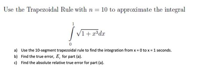 Solved Use the Trapezoidal Rule with n = 10 to approximate | Chegg.com