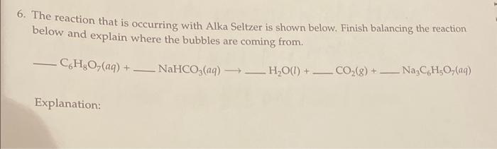 Solved 6. The reaction that is occurring with Alka Seltzer | Chegg.com