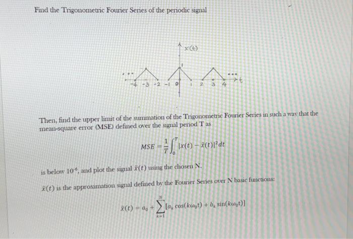 Solved Find the Trigonometric Fourier Series of the periodic | Chegg.com