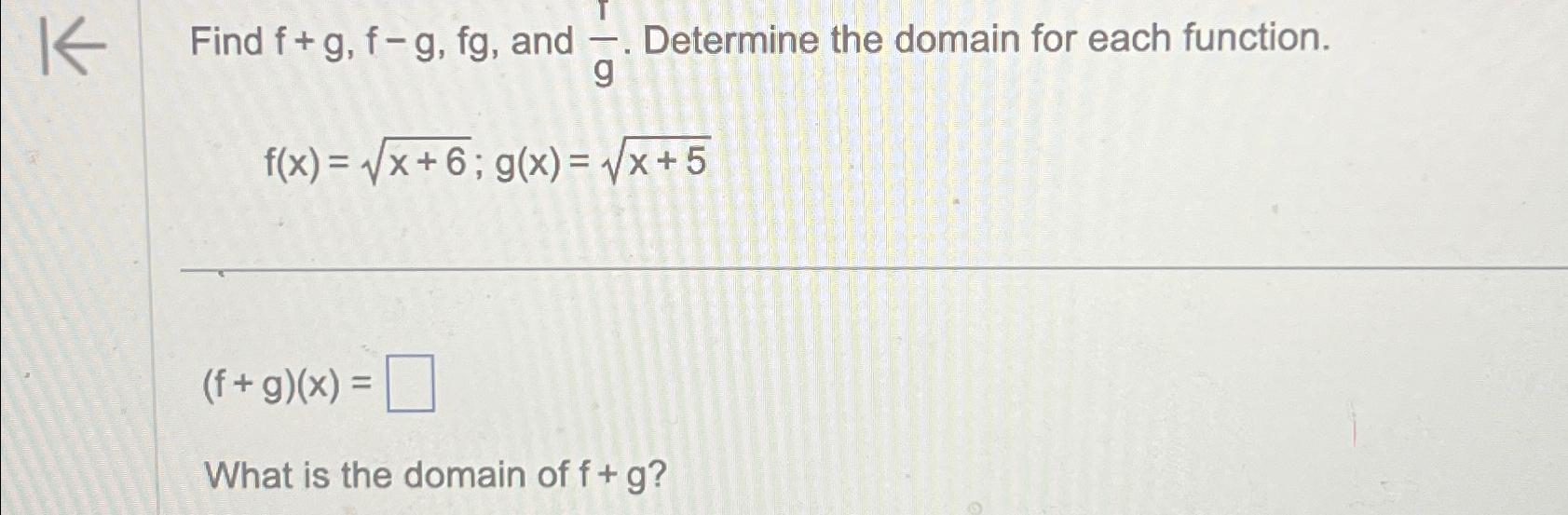 Solved Find f+g,f-g,fg, ﻿and tg. ﻿Determine the domain for | Chegg.com
