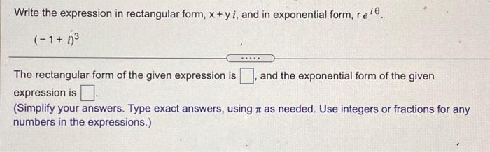 Solved Write the expression in rectangular form, x +yi, and | Chegg.com