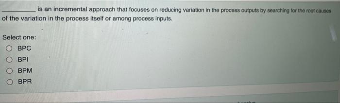 Solved is an incremental approach that focuses on reducing | Chegg.com