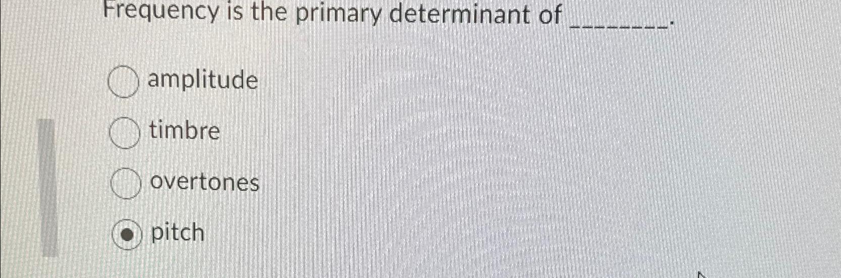 Solved Frequency is the primary determinant | Chegg.com