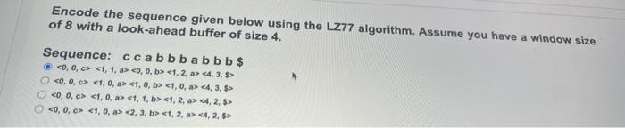 Solved Encode the sequence given below using the LZ77 | Chegg.com