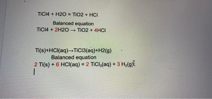 Solved TiC14 + H20 = TiO2 + HCI Balanced equation TICI4 + | Chegg.com