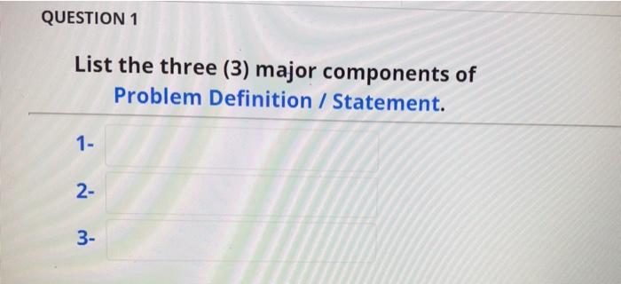 Solved QUESTION 1 List the three (3) major components of | Chegg.com