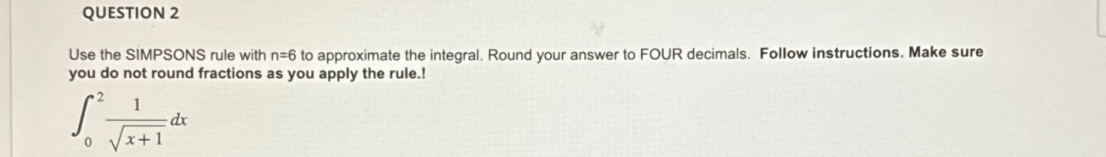 Solved QUESTION 2Use the SIMPSONS rule with n=6 ﻿to | Chegg.com