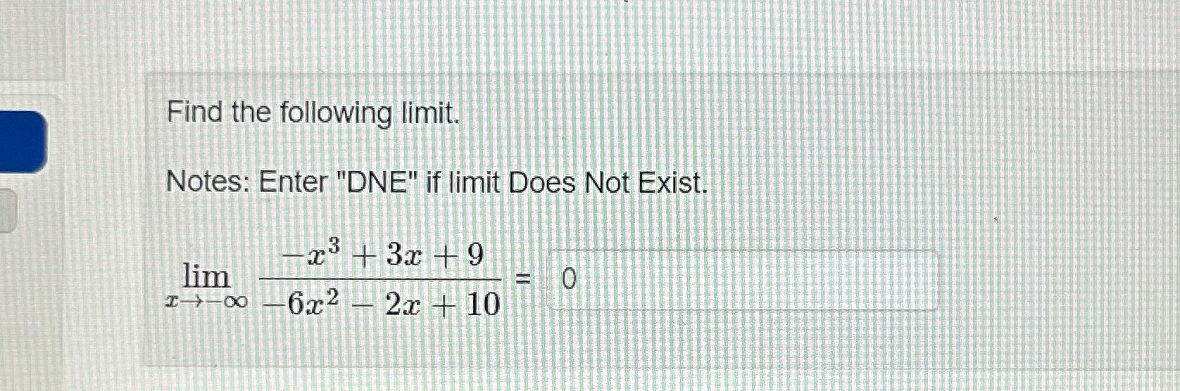 Solved Find the following limit.Notes: Enter "DNE" if limit | Chegg.com