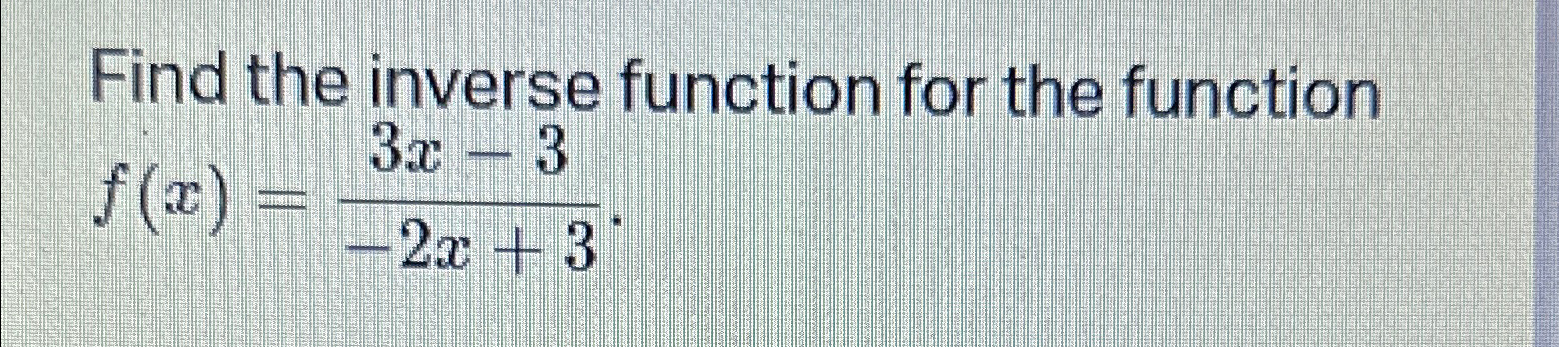 Solved Find the inverse function for the | Chegg.com
