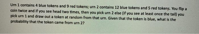 Solved Um 1 contains 4 blue tokens and 9 red tokens; urn 2 | Chegg.com