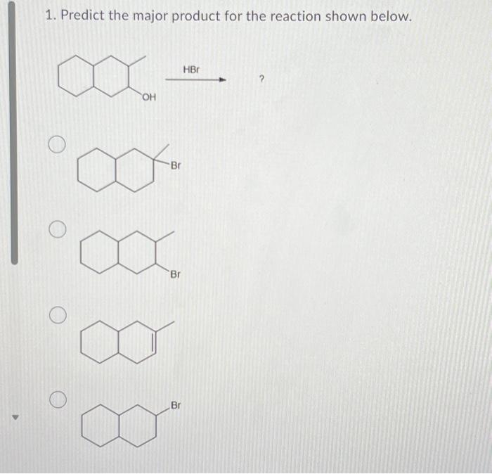 Solved 1. Predict the major product for the reaction shown | Chegg.com