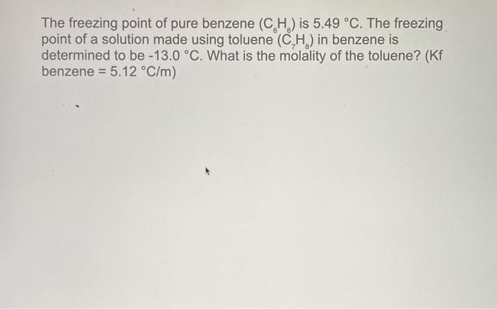 Solved The freezing point of pure benzene (CH) is 5.49 °C. | Chegg.com
