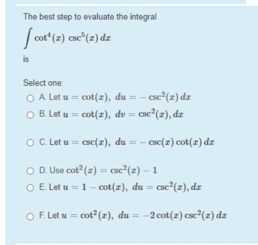 The best step to evaluate the integral cot* ) is | Chegg.com