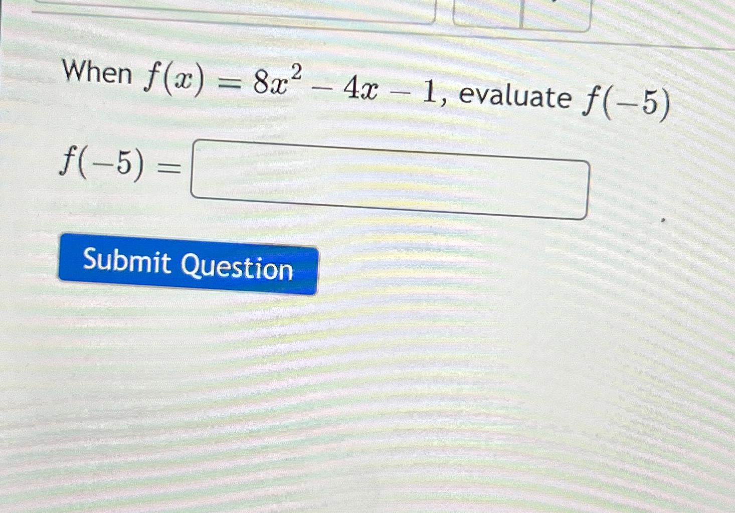 Solved When f(x)=8x2-4x-1, ﻿evaluate f(-5)f(-5)= | Chegg.com