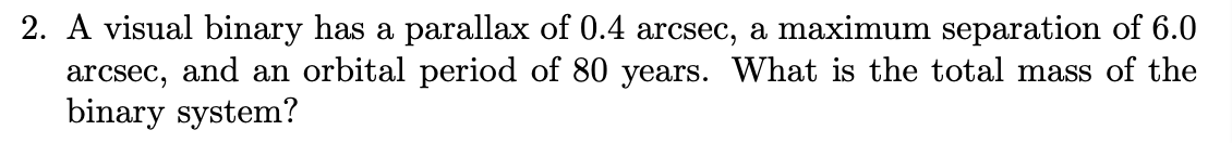 A visual binary has a parallax of 0.4arcsec, ﻿a | Chegg.com