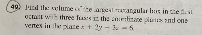 Solved 49. Find the volume of the largest rectangular box in | Chegg.com
