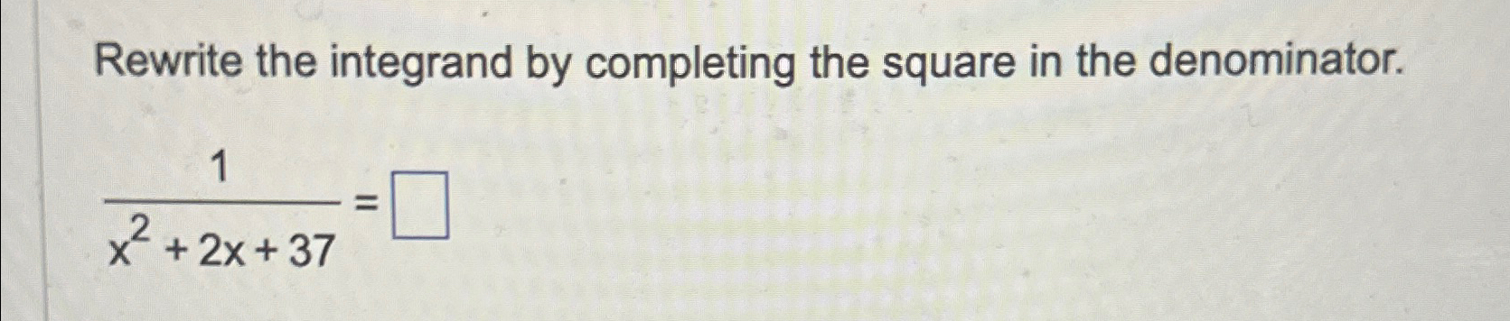Solved Rewrite the integrand by completing the square in the | Chegg.com