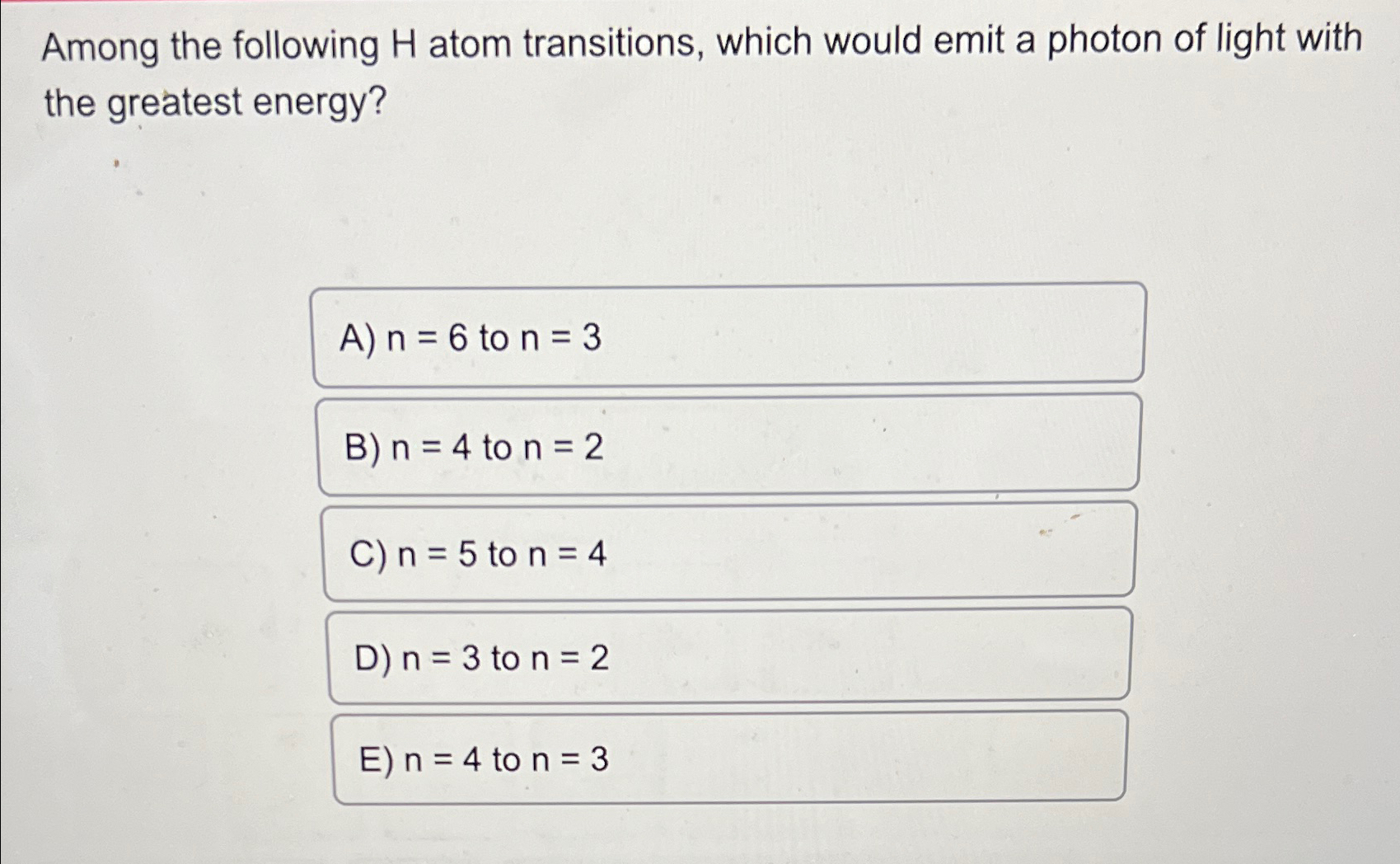 Solved Among the following H ﻿atom transitions, which would | Chegg.com