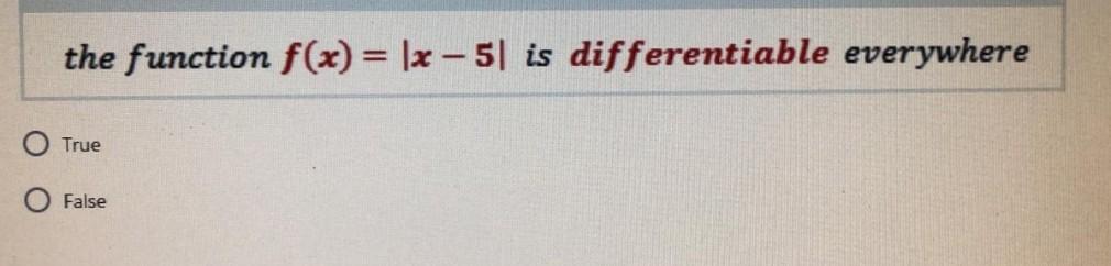 Solved the function f(x) = [x - 5is differentiable | Chegg.com