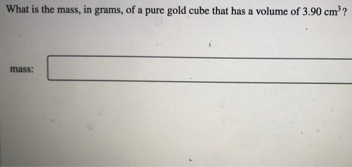 Solved What is the mass, in grams, of a pure gold cube that | Chegg.com