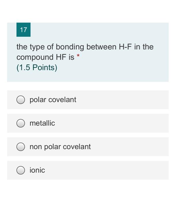 Solved 17 the type of bonding between H-F in the compound HF | Chegg.com
