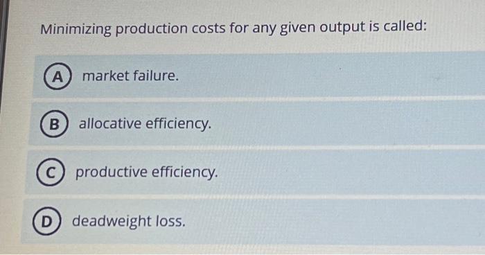 Solved Minimizing production costs for any given output is | Chegg.com