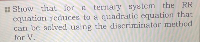 Solved Show that for a ternary system the RR equation | Chegg.com