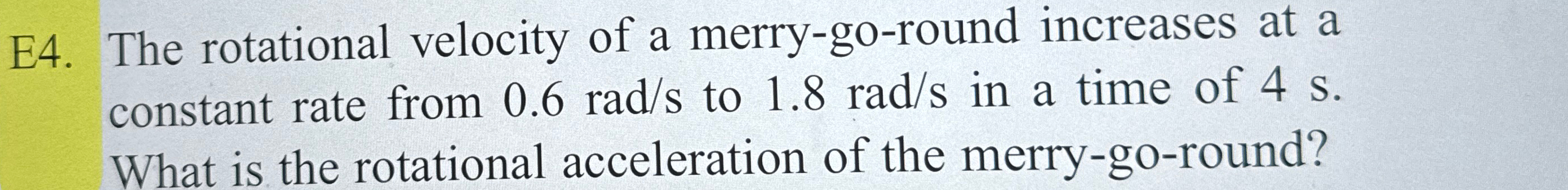 Solved E4. ﻿The rotational velocity of a merry-go-round | Chegg.com