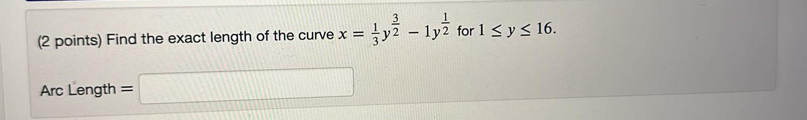 Solved (2 points) Find the exact length of the curve | Chegg.com