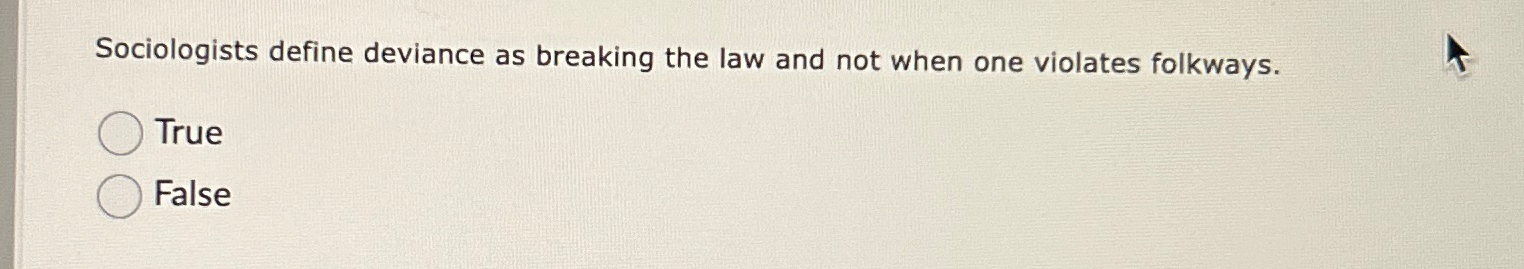 Solved Sociologists define deviance as breaking the law and | Chegg.com