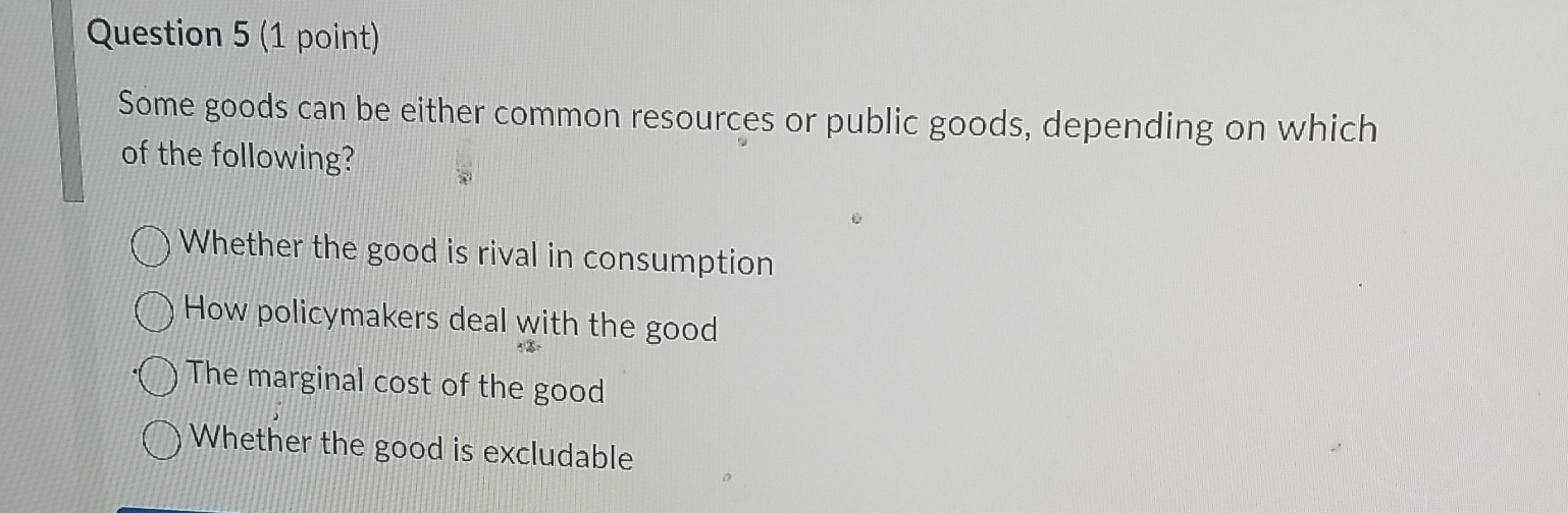 Solved Question 5 (1 ﻿point)Some goods can be either common | Chegg.com