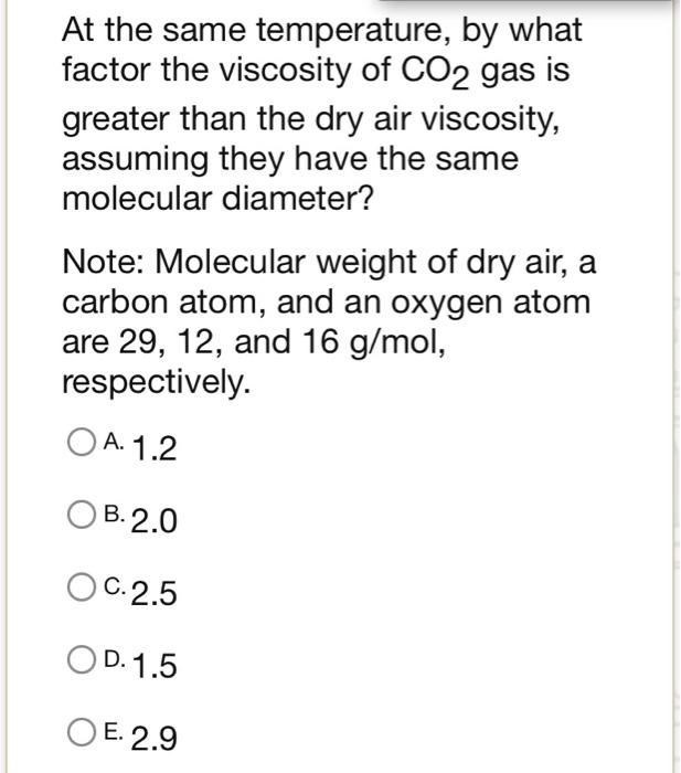 Solved At the same temperature, by what factor the viscosity | Chegg.com