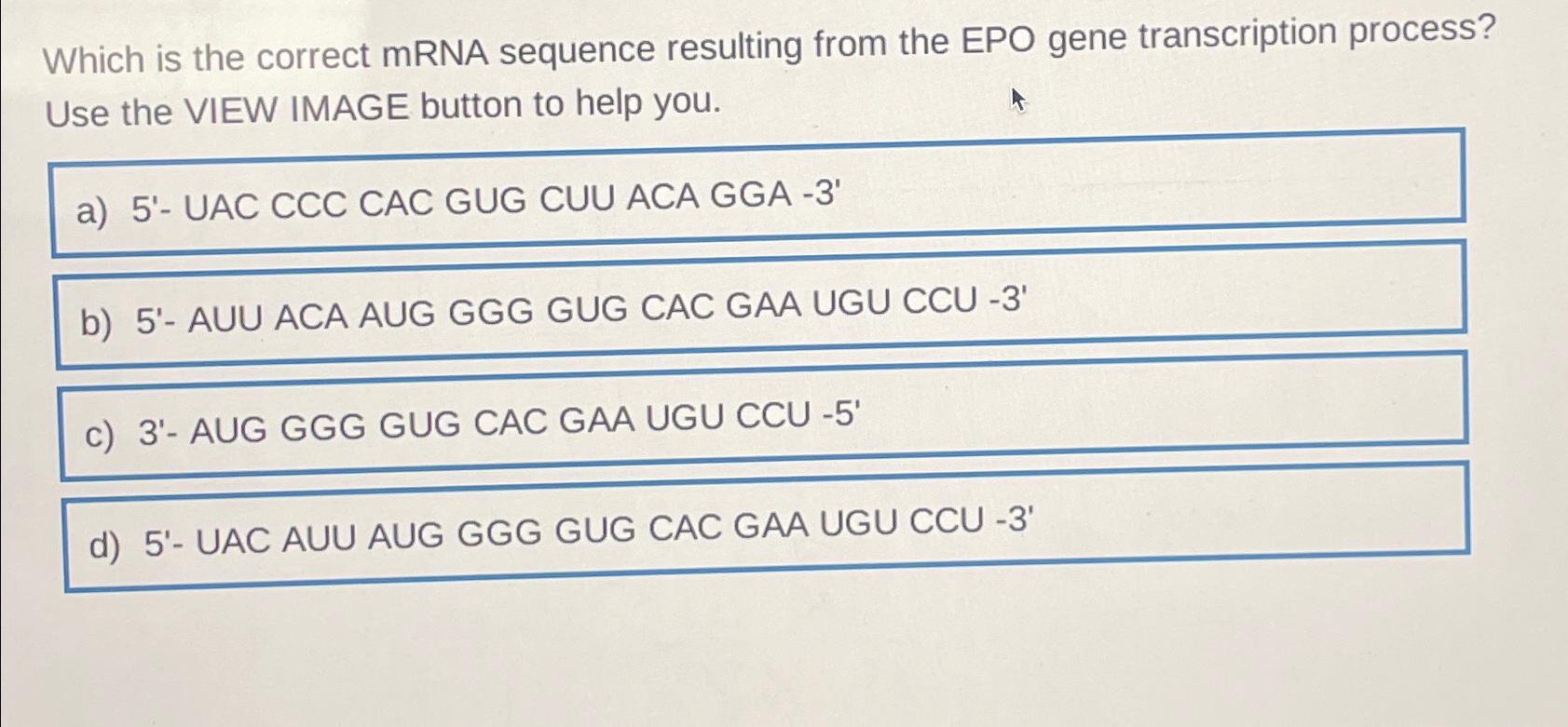 Solved Which is the correct mRNA sequence resulting from the | Chegg.com