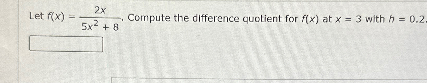 Solved Let f(x)=2x5x2+8. ﻿Compute the difference quotient | Chegg.com