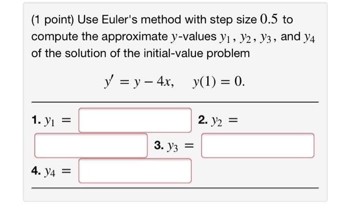 Solved Use Euler's method with step size 0.5 to compute the | Chegg.com