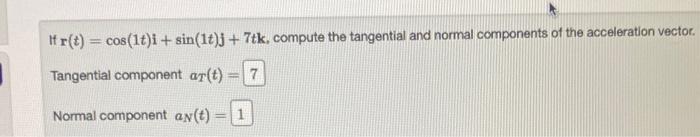 Solved If r(t)=cos(1t)i+sin(1t)j+7tk, compute the tangential | Chegg.com