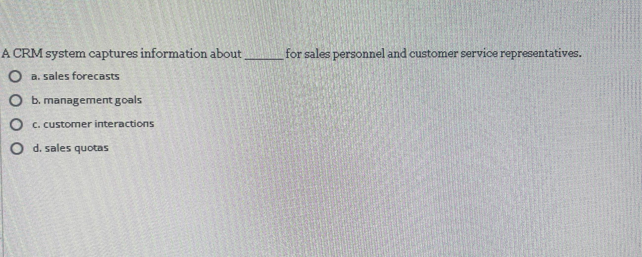 Solved A CRM system captures information about for sales | Chegg.com