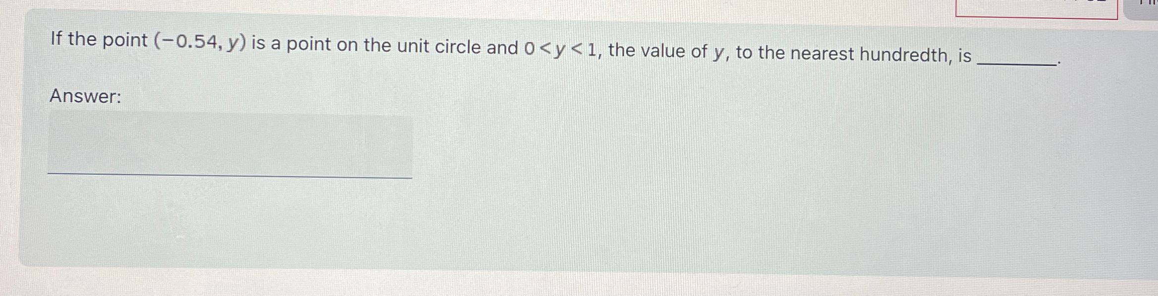 Solved If the point (-0.54,y) ﻿is a point on the unit circle | Chegg.com