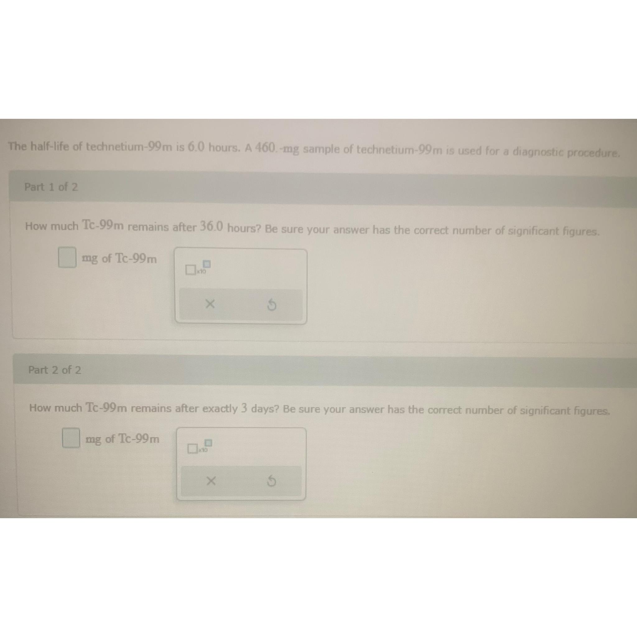 Solved The half-life of technetium- 99m ﻿is 6.0 ﻿hours. A | Chegg.com